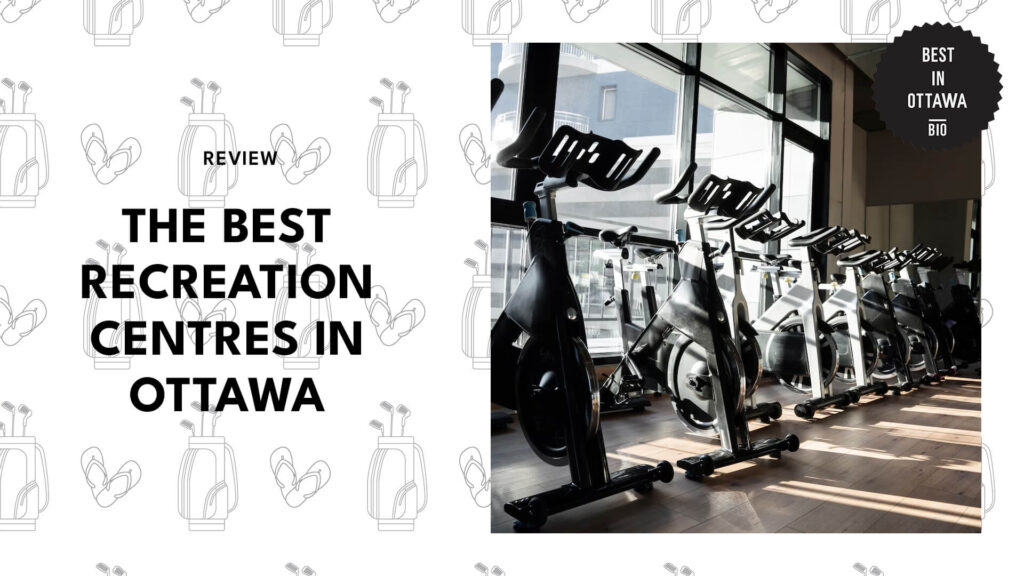 Top 5 Recreation Centres in Ottawa [2025 ]