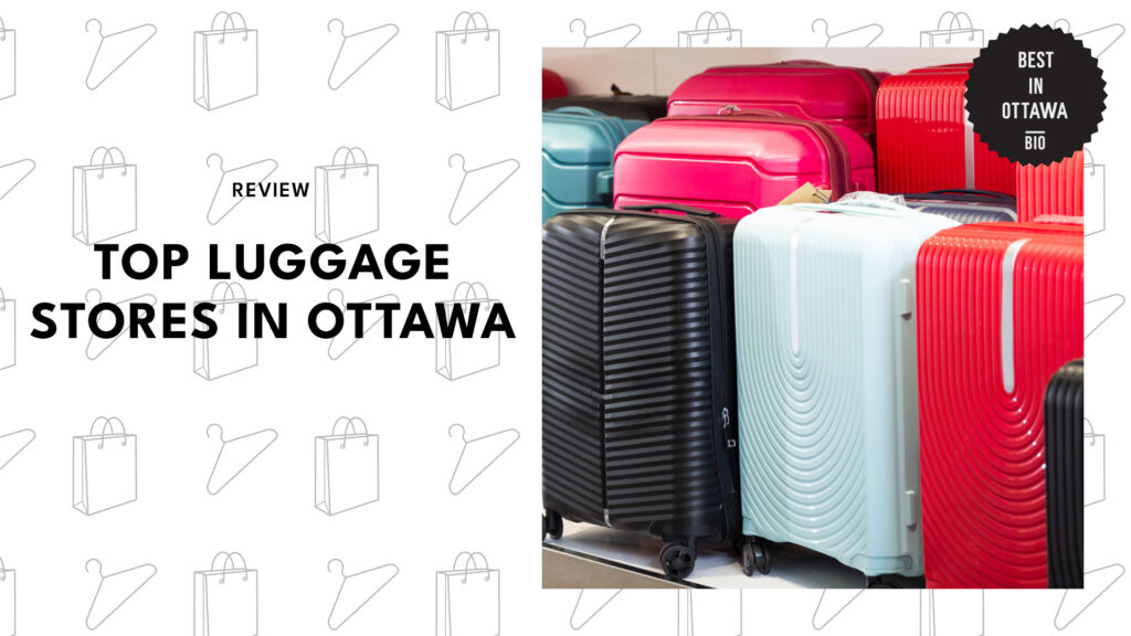 Ottawa’s 5 Luggage Stores for Perfect Packing Solutions [2025 ]